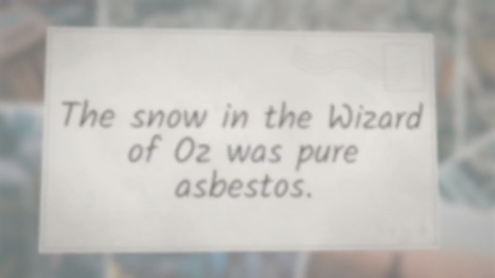‘The Snow in Wizard of Oz Was Pure Asbestos’