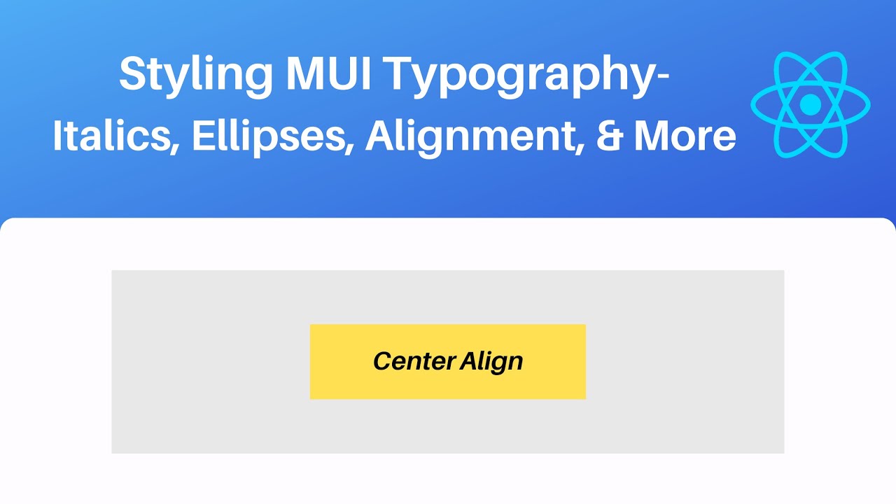 Styling MUI Typography - Italics, Ellipses, Alignment, an...