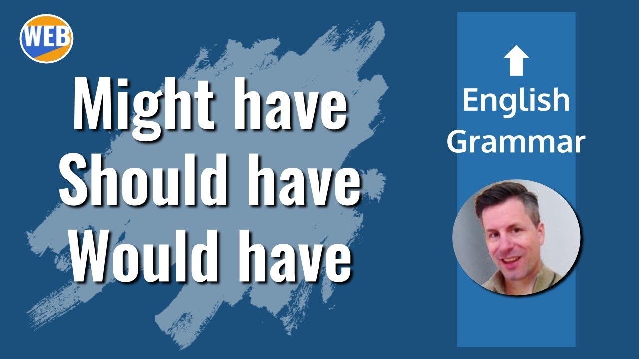 How to use Might – Should – Would Have (Easy Grammar) – World English Blog